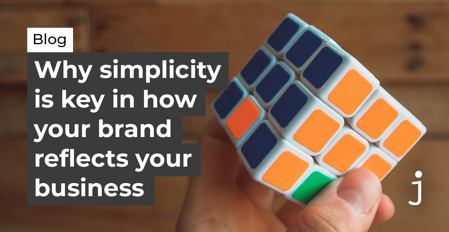 Why simplicity is key when considering how your brand reflects your ...